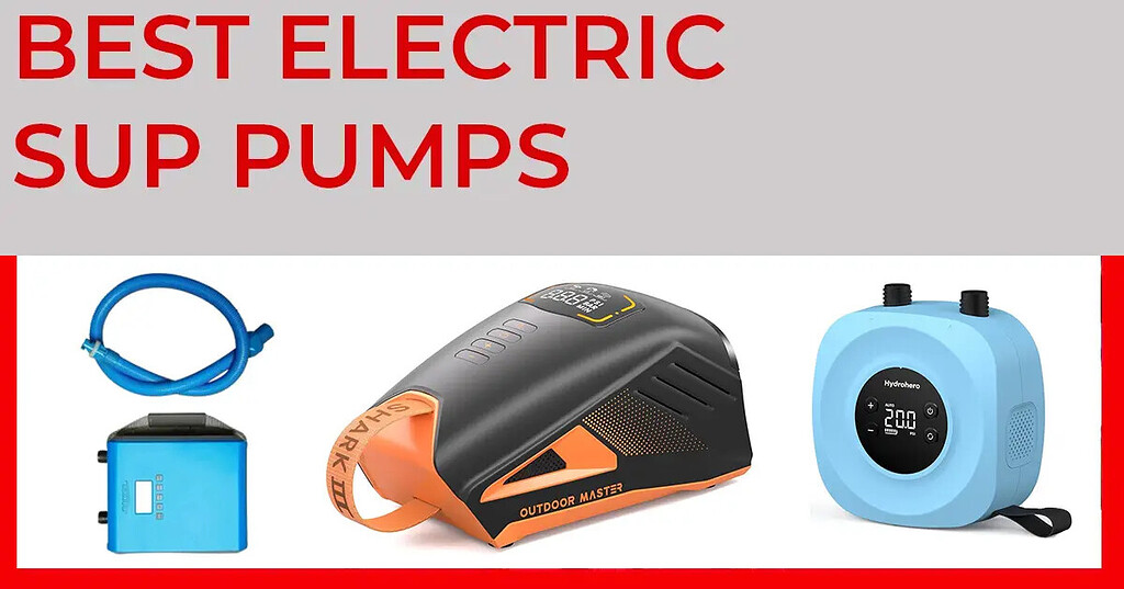 The Best Electric Paddle Board Pumps - SUP - Paddling.com